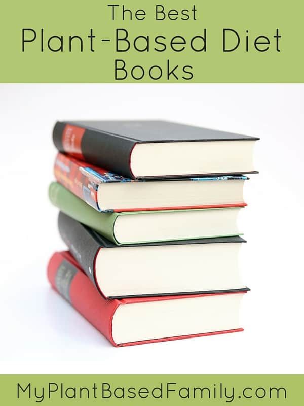 The Best Plant Based Diet Books My Plant Based Family The Best Plant Based Diet Books My Plant Based Family