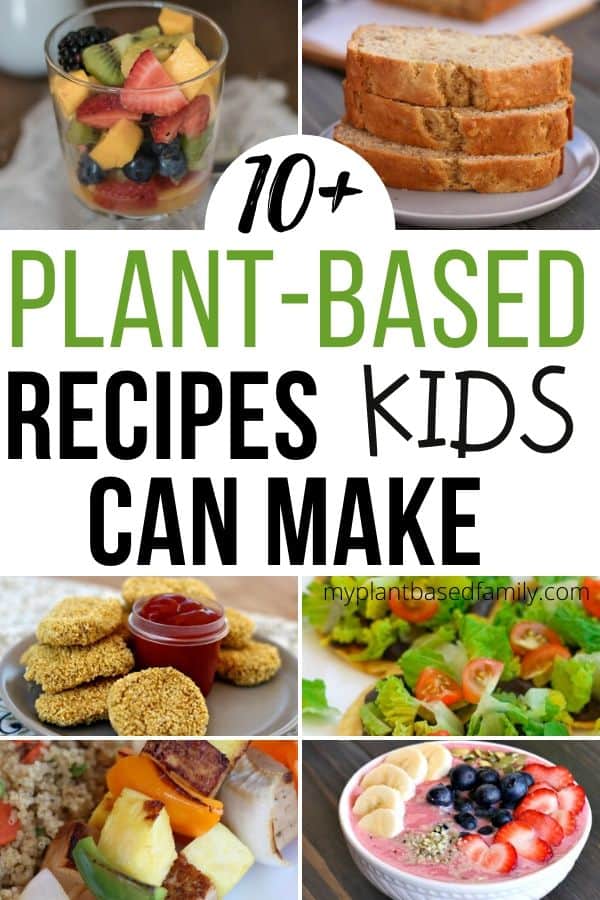 Plant Based Recipes Kids Can Make My Plant Based Family